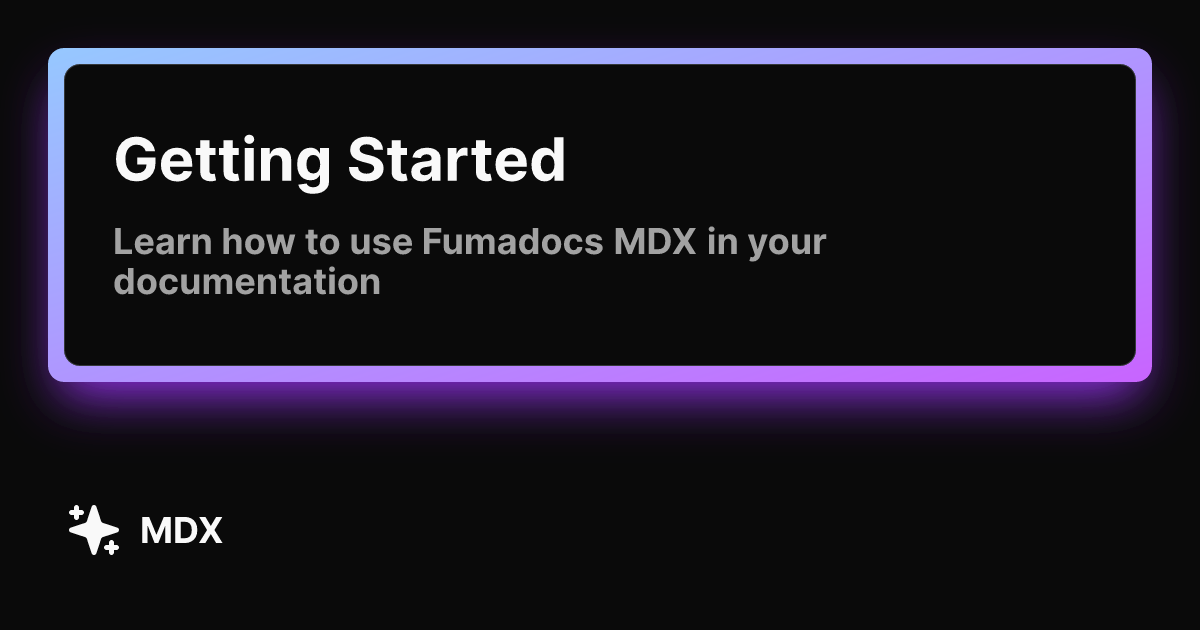 Getting Started | Fumadocs Getting Started | Fumadocs